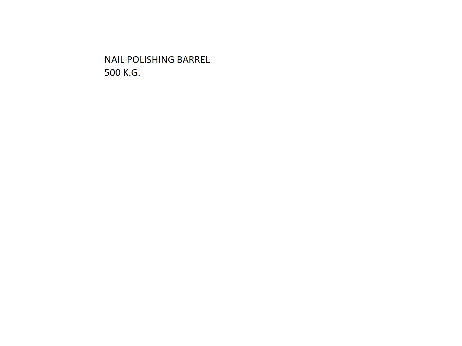 Nail Polishing Barrel 500 K.G. - JIGNESH INDUSTRIES